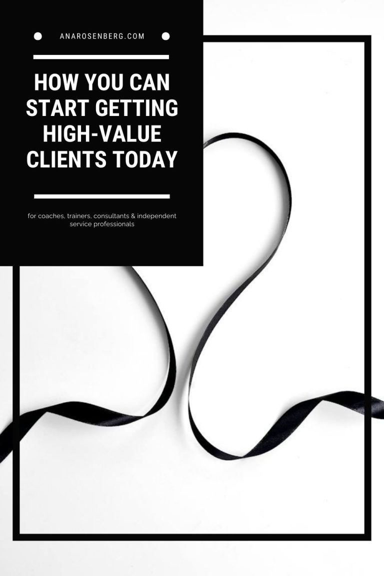 How To Start Getting High-Value Clients Today| Ana Rosenberg