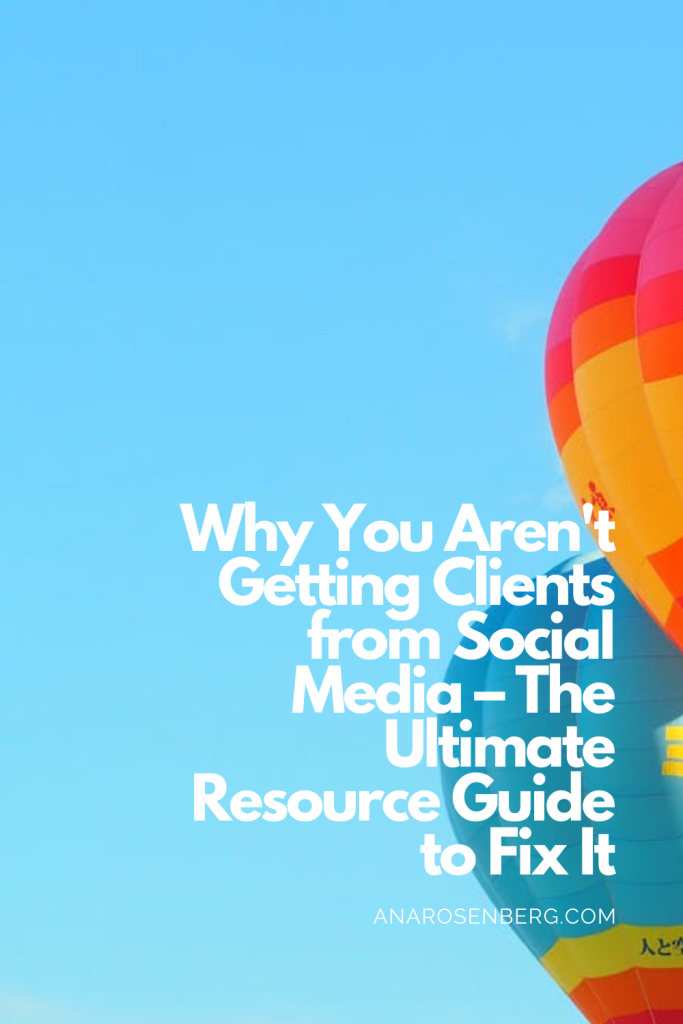 Why You Aren't Getting Clients from Social Media | Ana Rosenberg